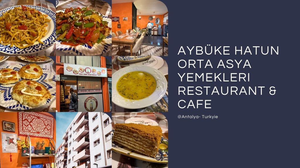 安塔利亞餐廳推薦｜Aybüke Hatun Orta Asya Yemekleri Restaurant & Cafe｜在土耳其的中亞餐廳 ...